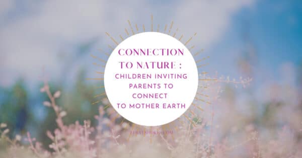 Connection to Nature – Children inviting parents to connect to Mother ...
