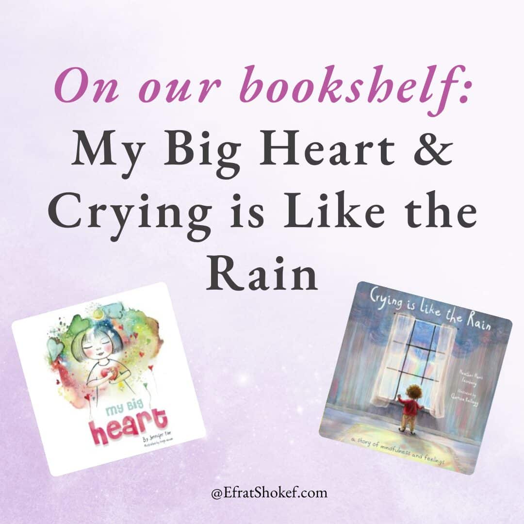 On our bookshelf: My Big Heart & Crying is Like the Rain - Efrat Shokef